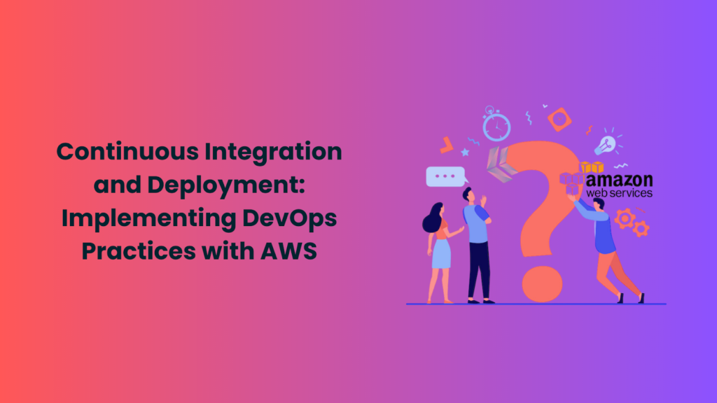 Continuous Integration and Deployment: Implementing DevOps Practices ...